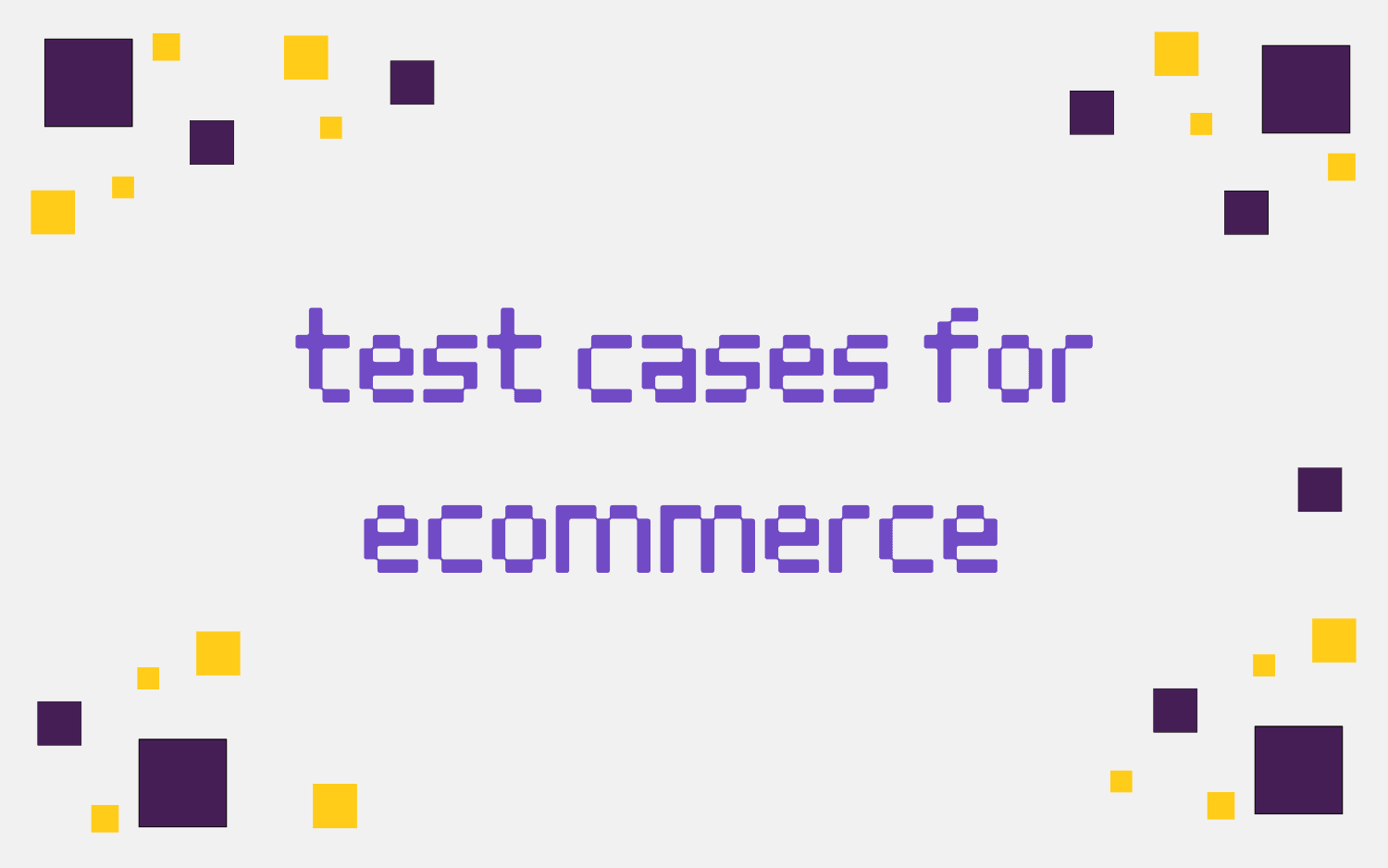 Test Cases for Ecommerce Website: Best Practices and Templates