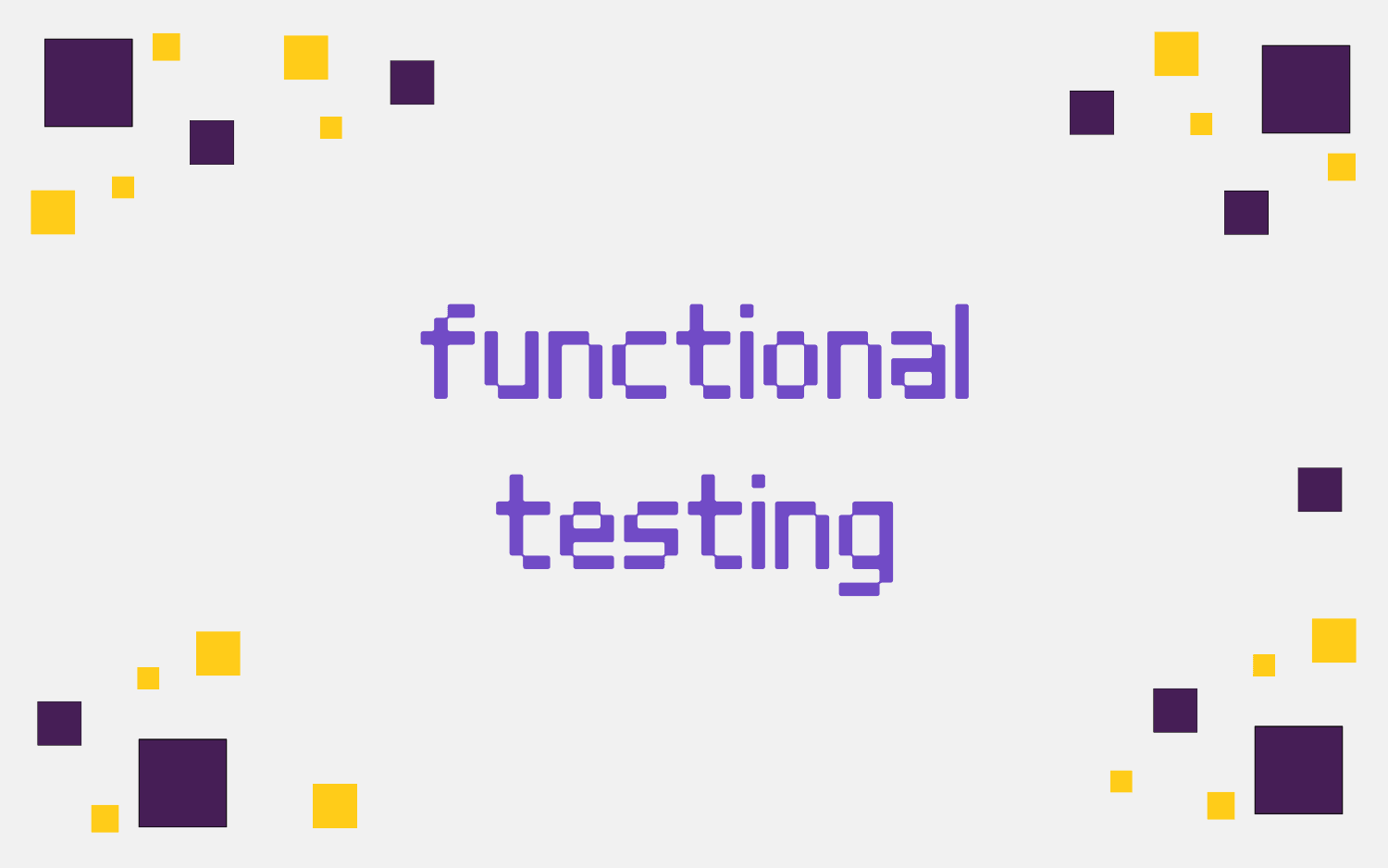 Guide to Functional Testing: Types, Examples and Tools