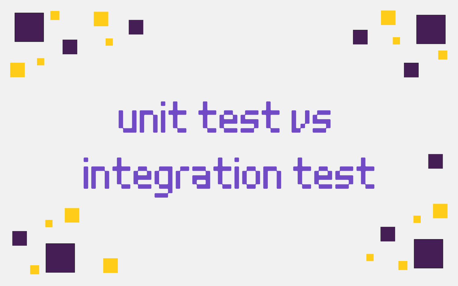 Unit Test Vs Integration Test Comprehensive Guide